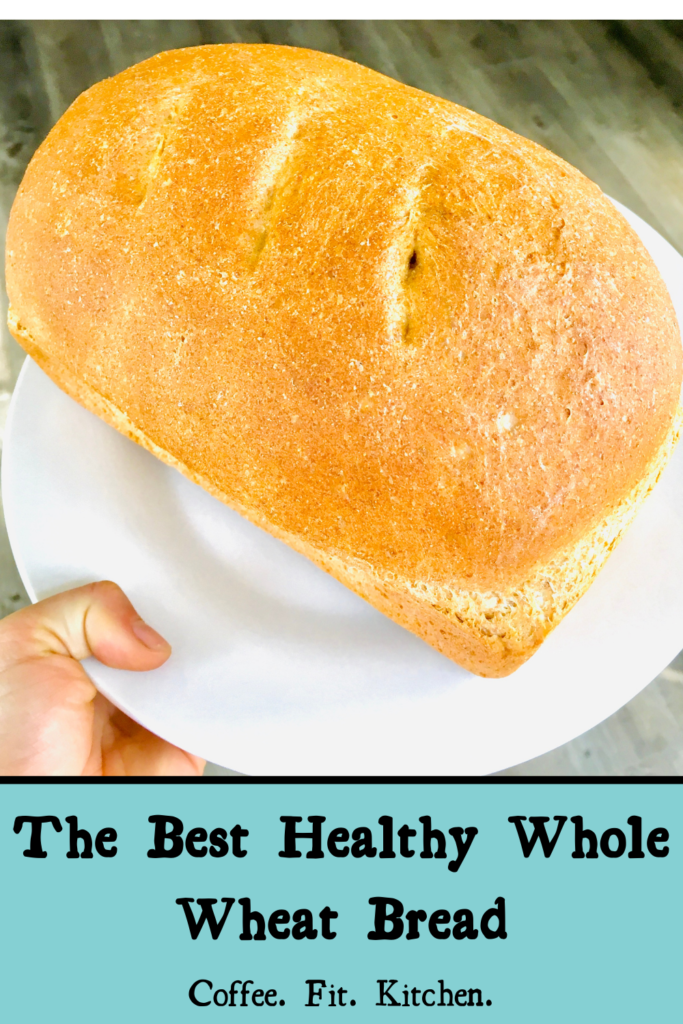 The Best Healthy Whole Wheat Bread · Coffee Fit Kitchen
